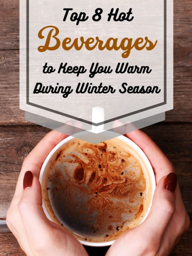 Top 8 Hot Beverages To Keep You Warm During Winter Season | GetDistributors