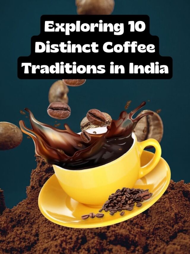 Exploring 10 Distinct Coffee Traditions In India | GetDistributors